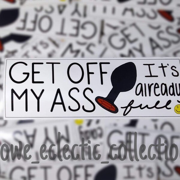 Get off My Ass Bumper Sticker - Etsy
