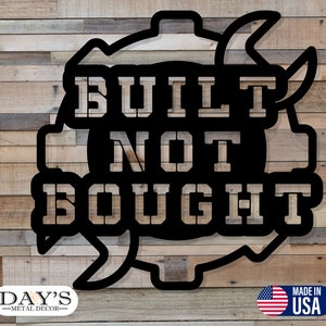 Built Not Bought Metal Sign - Metal Signs - Gift for Him - Dads Garage ...