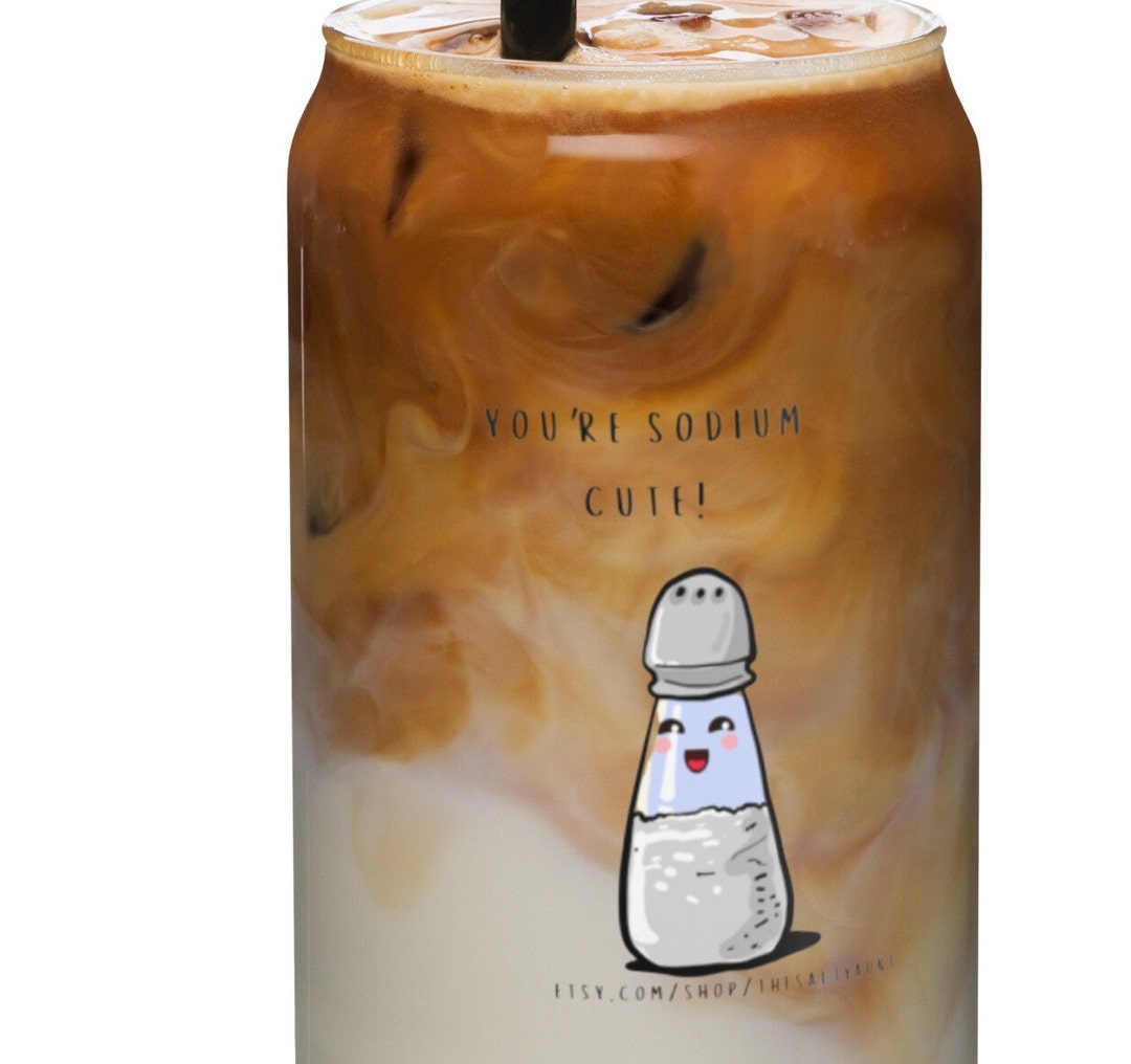 You're Sodium Cute Kawaii Iced Coffee Milk Tea Glass - Etsy