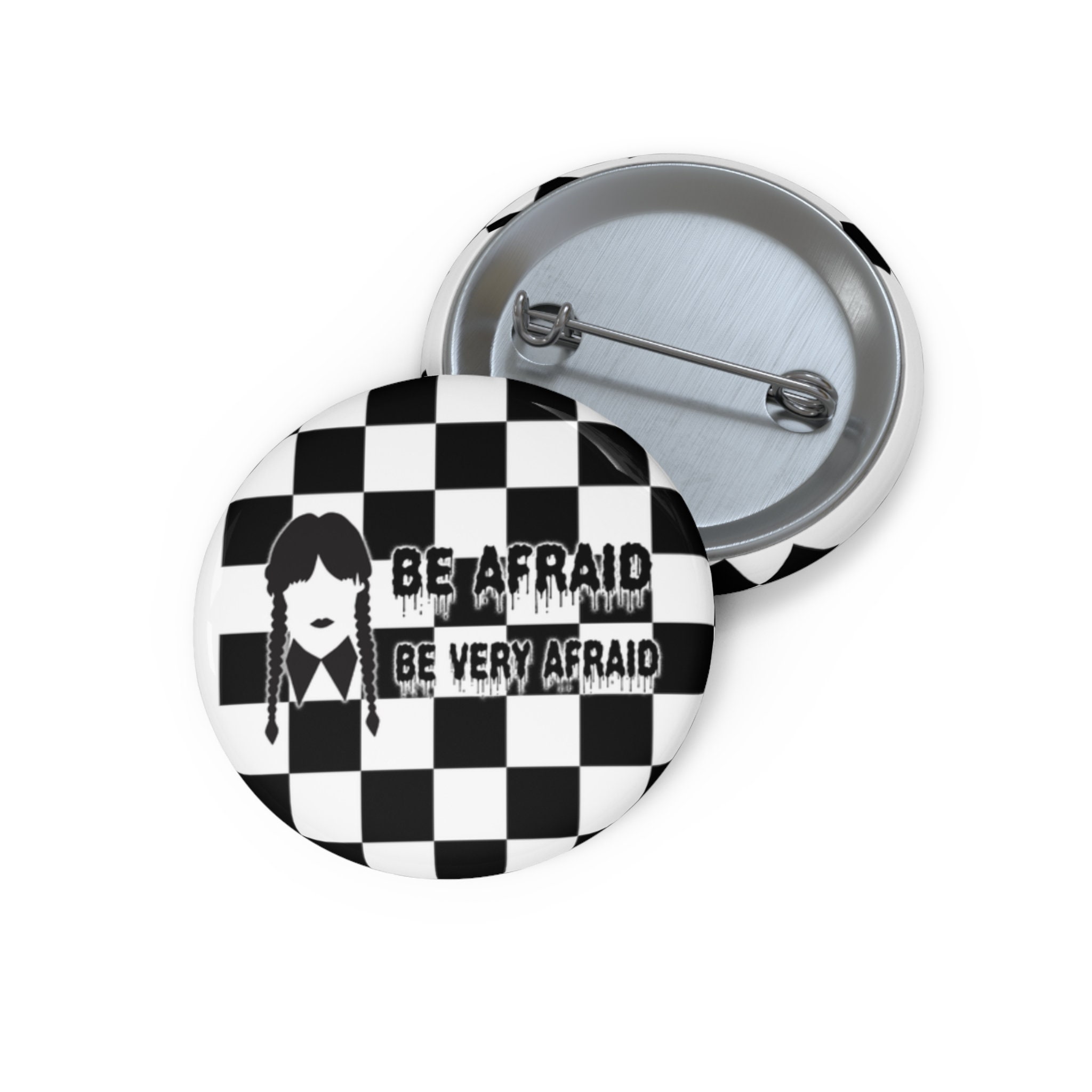 Pin Button With Wednesday Addams and Quote Be Afraid, Be Very Afraid ...