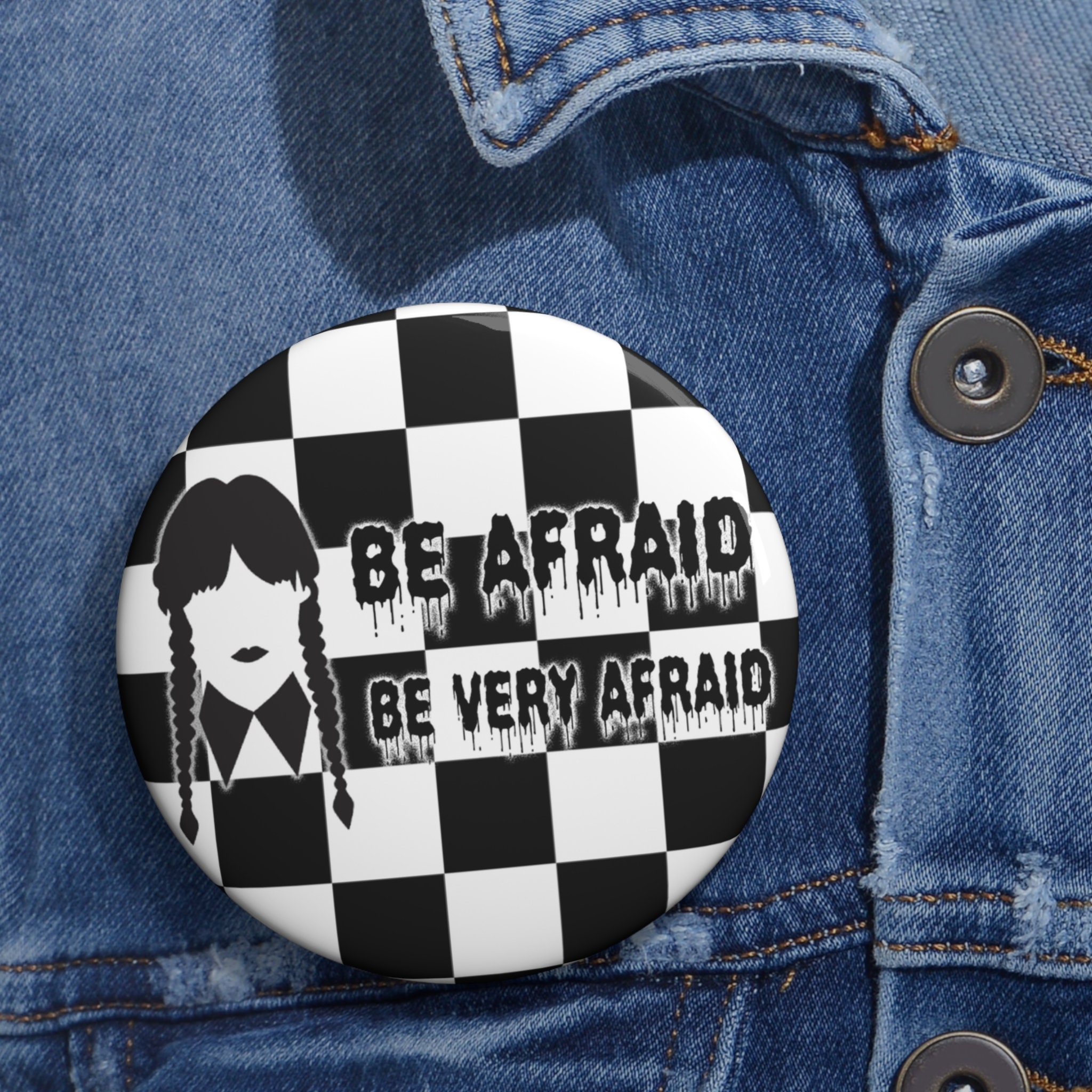 Pin Button With Wednesday Addams and Quote Be Afraid, Be Very Afraid ...