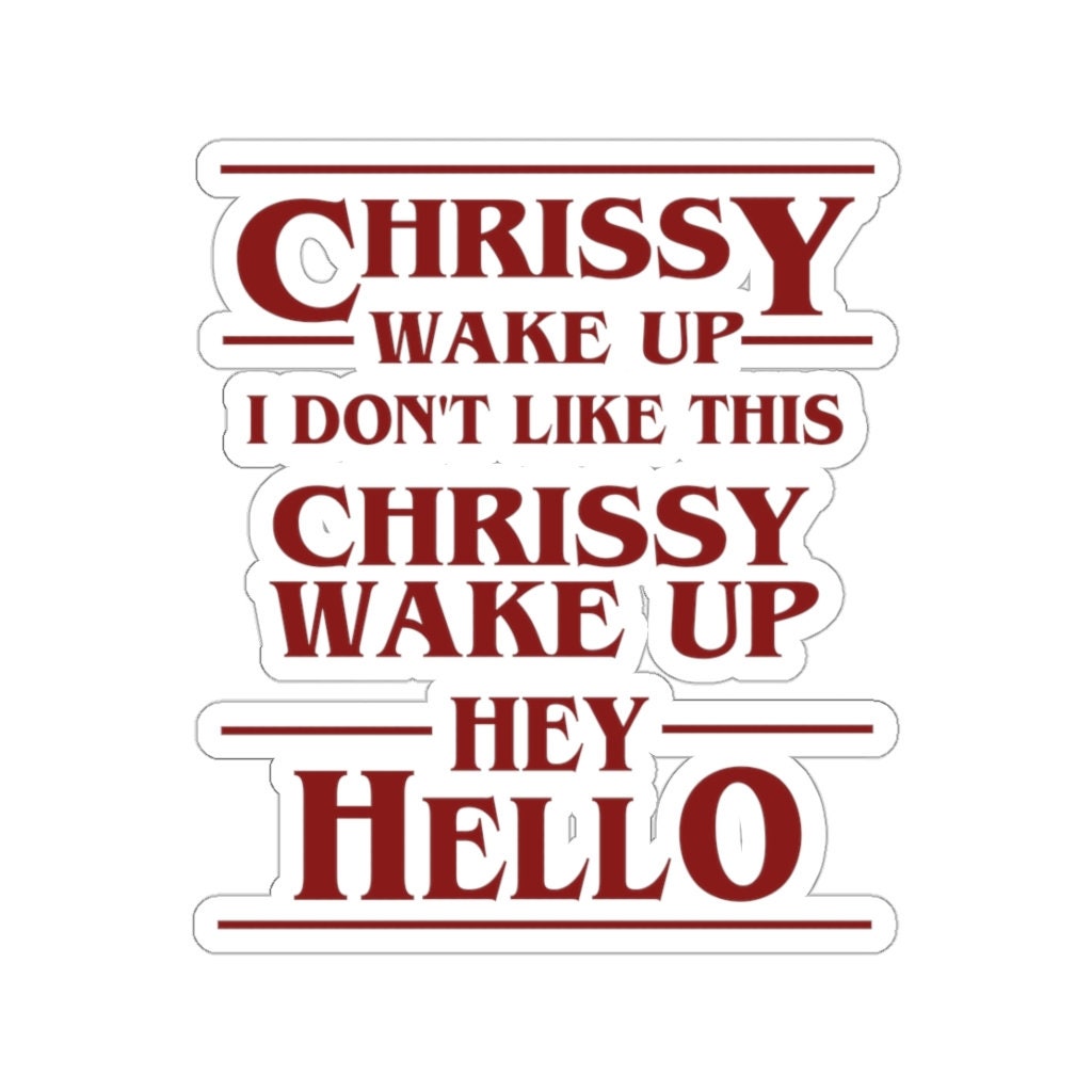 Chrissy Wake Up Stranger Things Kiss Cut Stickers Etsy
