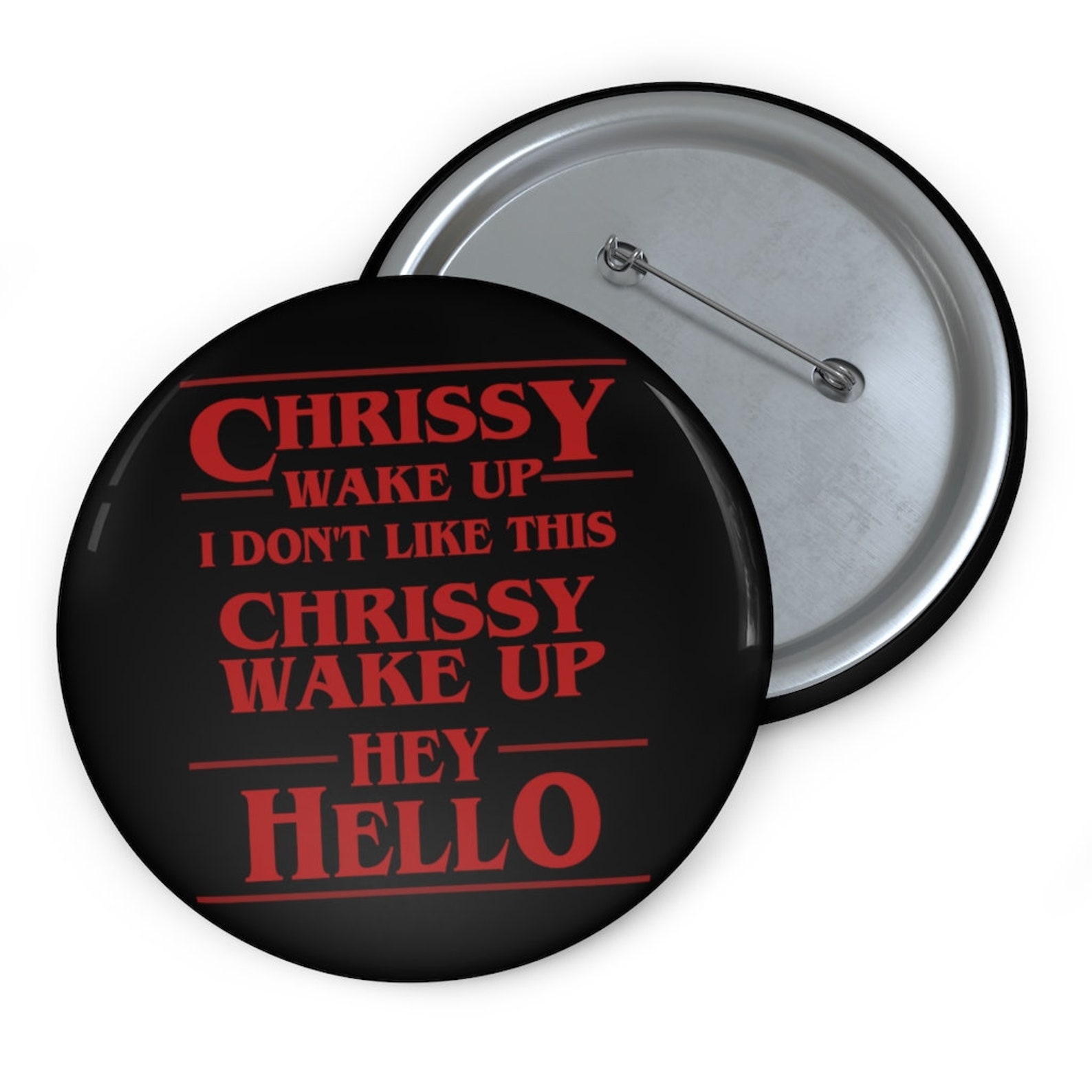 Custom Pin Button Strange Things Chrissy Wake Up, I Don't Like This ...