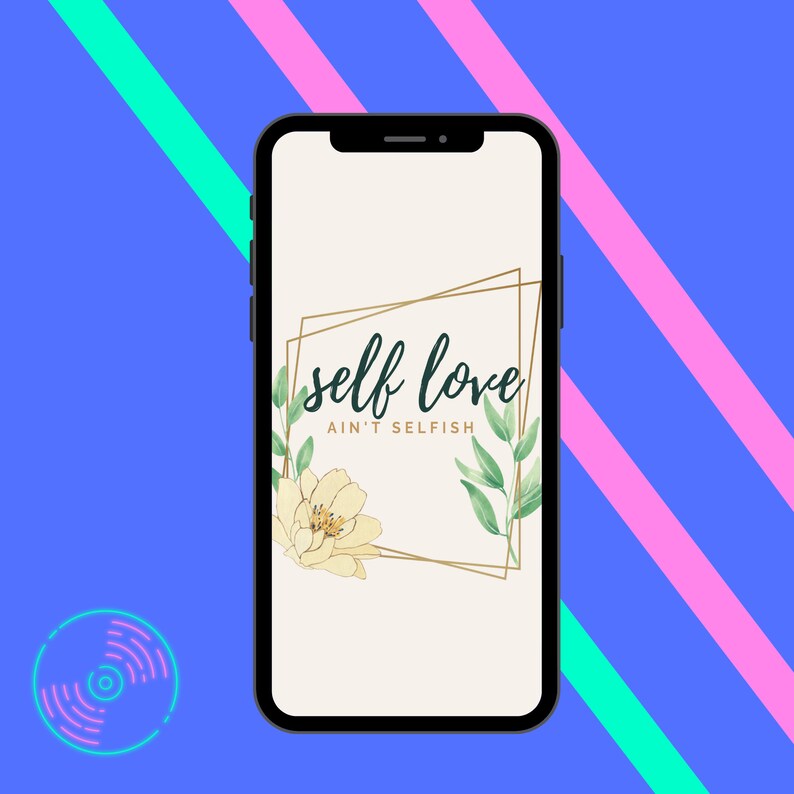 Positive Affirmation Cell Phone Wallpaper - Self Love Ain't Selfish ...