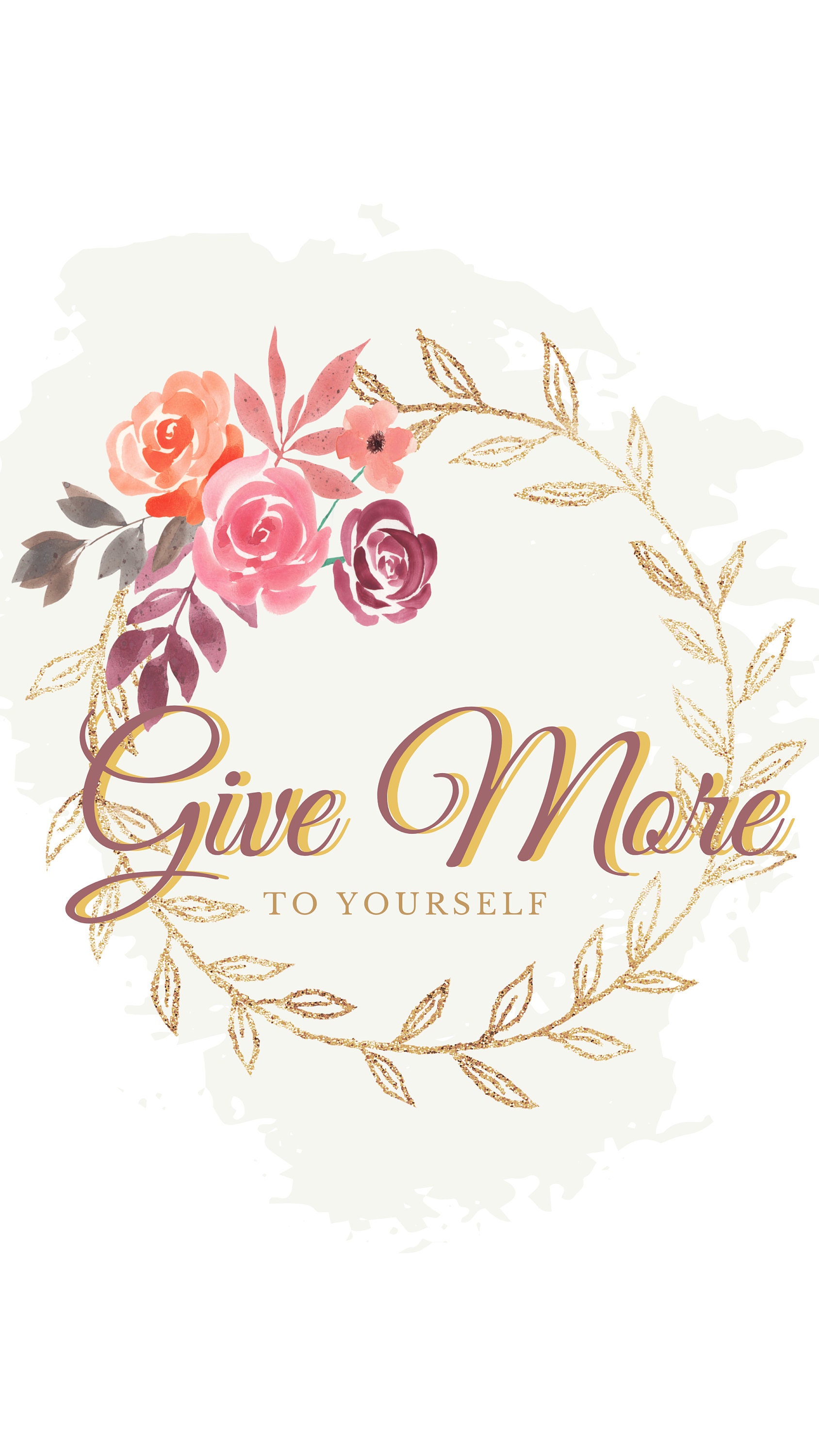 Positive Affirmation Cell Phone Wallpaper - Give More to Yourself ...