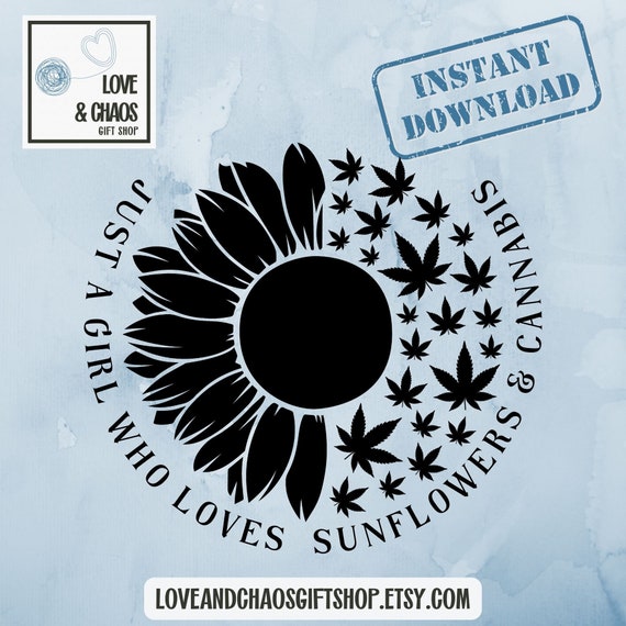Cannabis Sunflower SVG Marijuana PNG Just A Girl Digital - Etsy