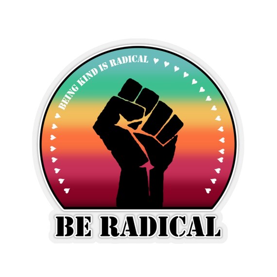 Being Kind is Radical. Be Radical Sticker - Etsy