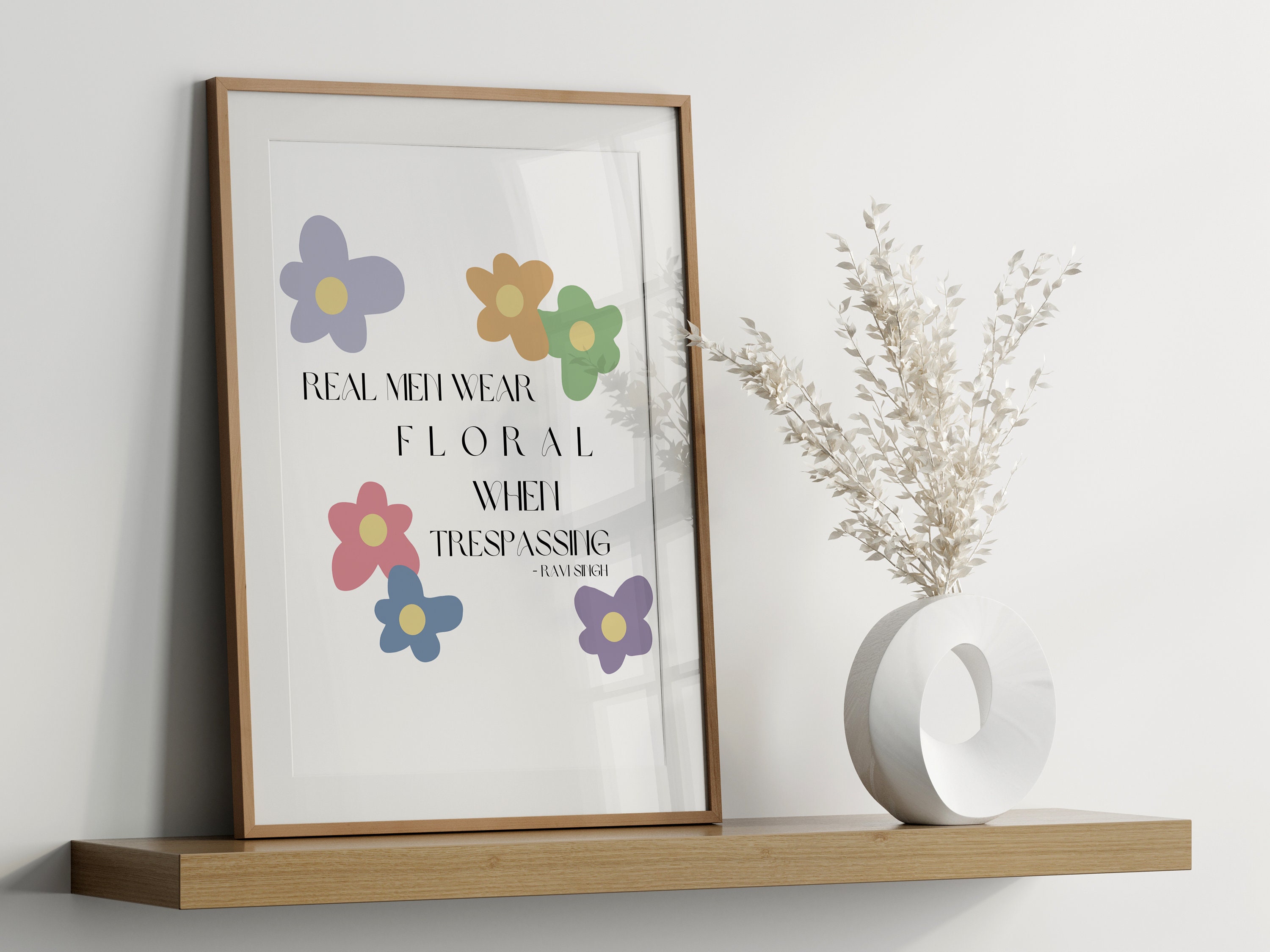 Real Men Wear Floral When Trespassing, Ravi Singh, Agggtm Themed Design ...