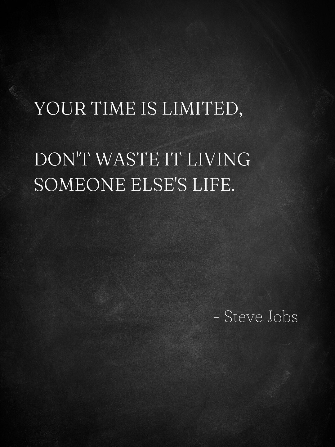 Steve Jobs Motivational Quote, Your Time is Limited, Don't Waste It ...