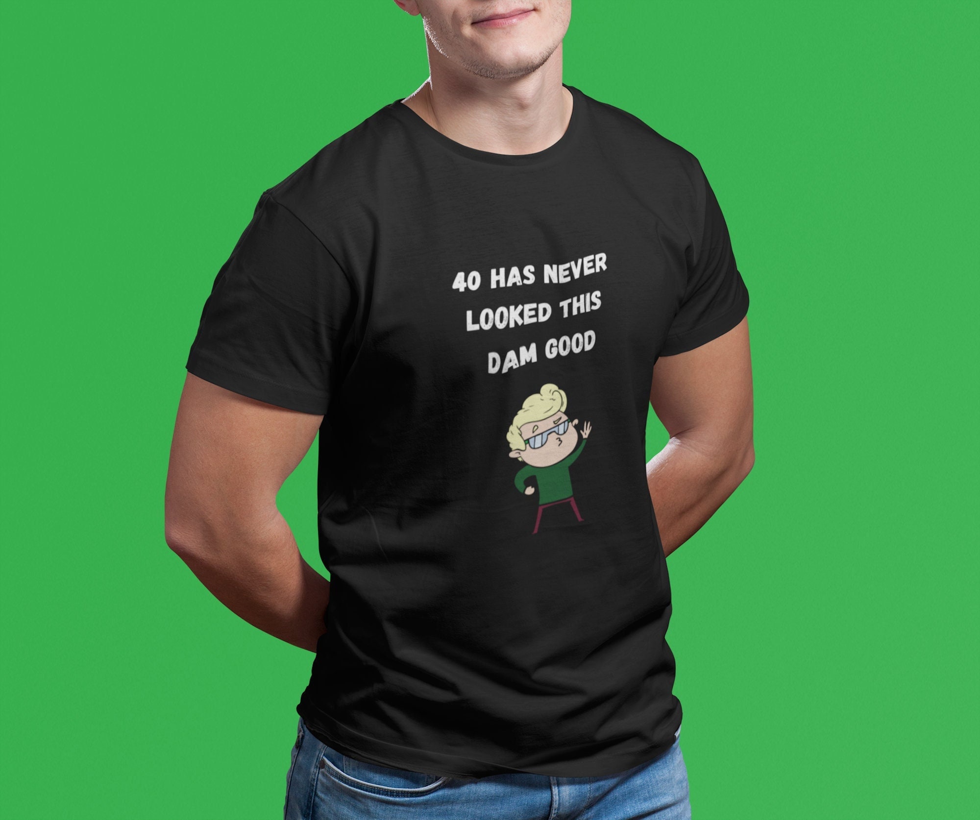 40 Has Never Looked so Dam Good Birthday Shirt Funny 40th | Etsy