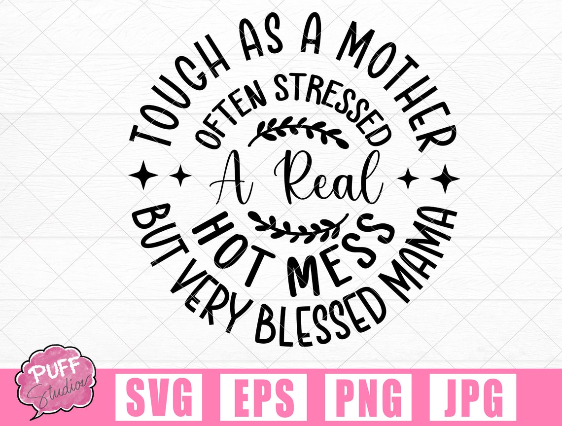 Mom Sayings Svg Printable, Tough as a Mother Often Stressed but Blessed ...