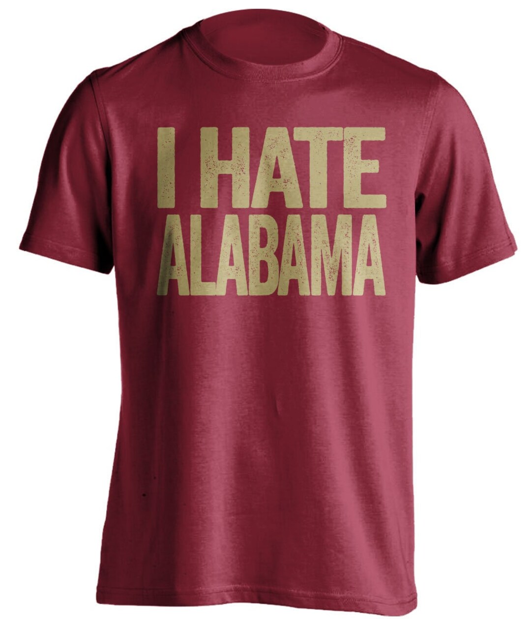 I Hate Alabama - Alabama Haters Smack Talk T-shirt - Garnet and Gold ...