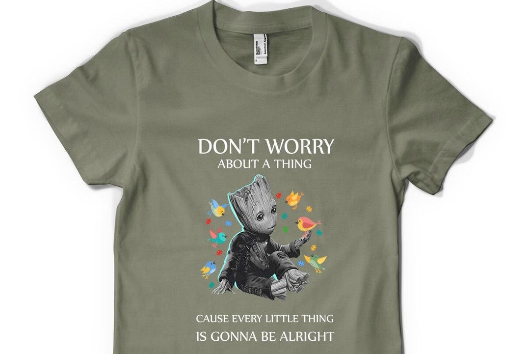 Free Personalisation Autism Groot 'don't Worry' Cotton T-shirt Adult ...