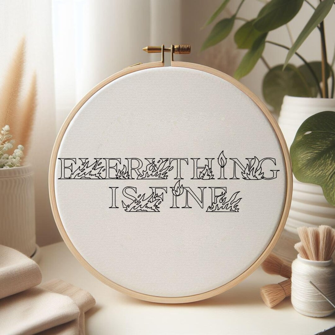 Everything is Fine Hand Embroidery Funny Pattern PDF , Sarcastic Easy ...