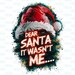 Dear Santa It Wasn't Me PNG | Funny Christmas Design | Merry & Bright ...