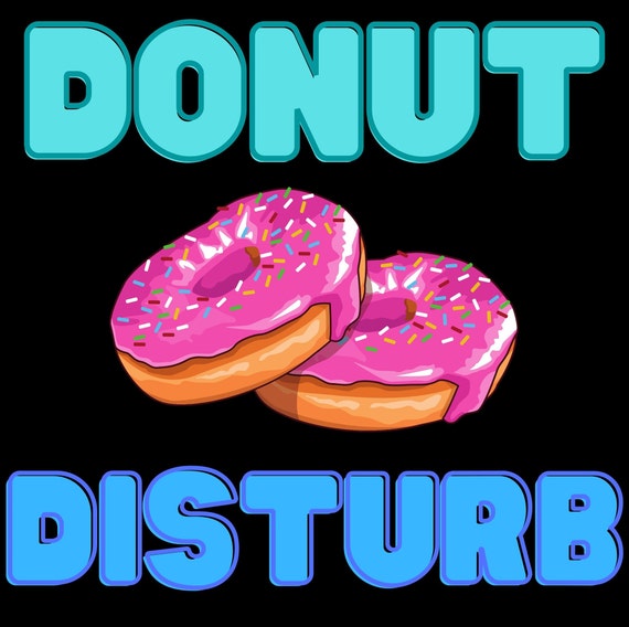 Donut Disturb PNG Instant Download Sublimation Graphic - Etsy