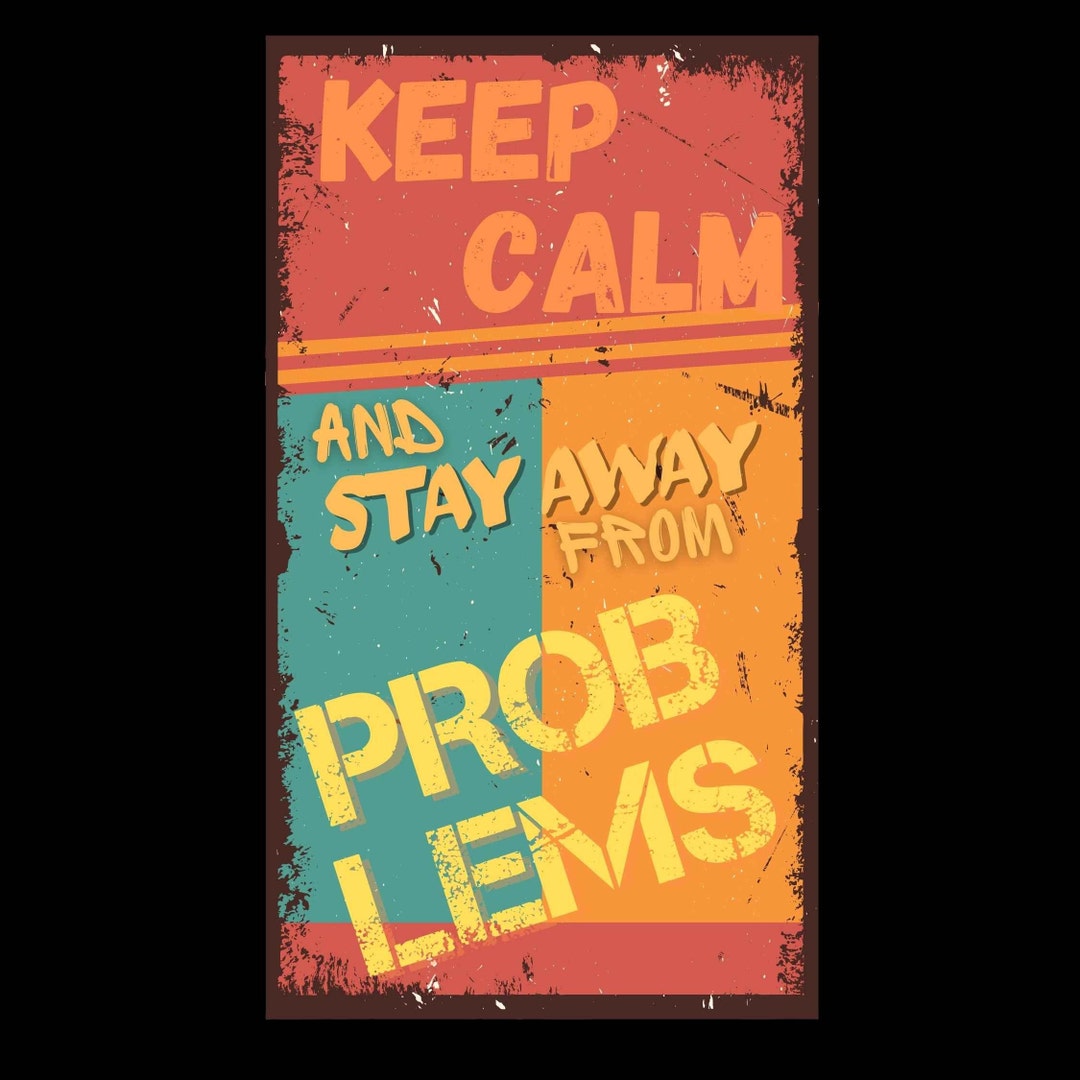 Behalten Sie Ruhe und bleiben Sie weg von Problemen PNG Lustiges Zitat ...