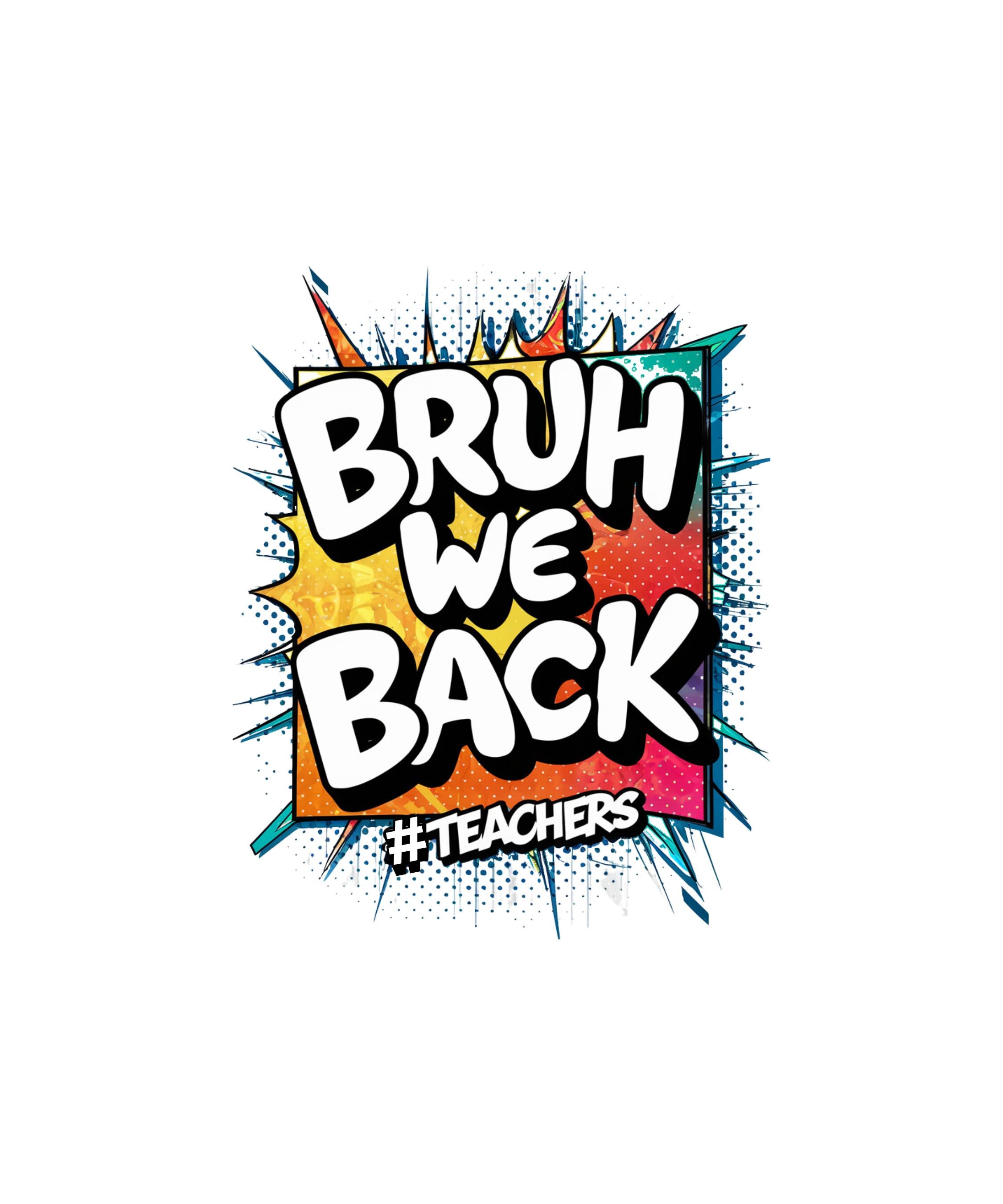 Bruh We Back Teachers Png, First Day of School PNG, Bruh Teacher Png ...