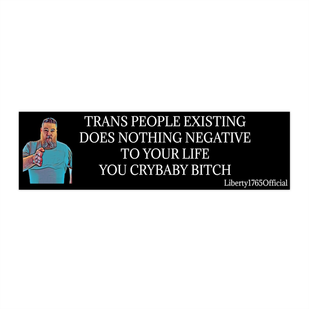 Trans People Existing Bumper Sticker, Sons of Liberty Liberal Sticker ...