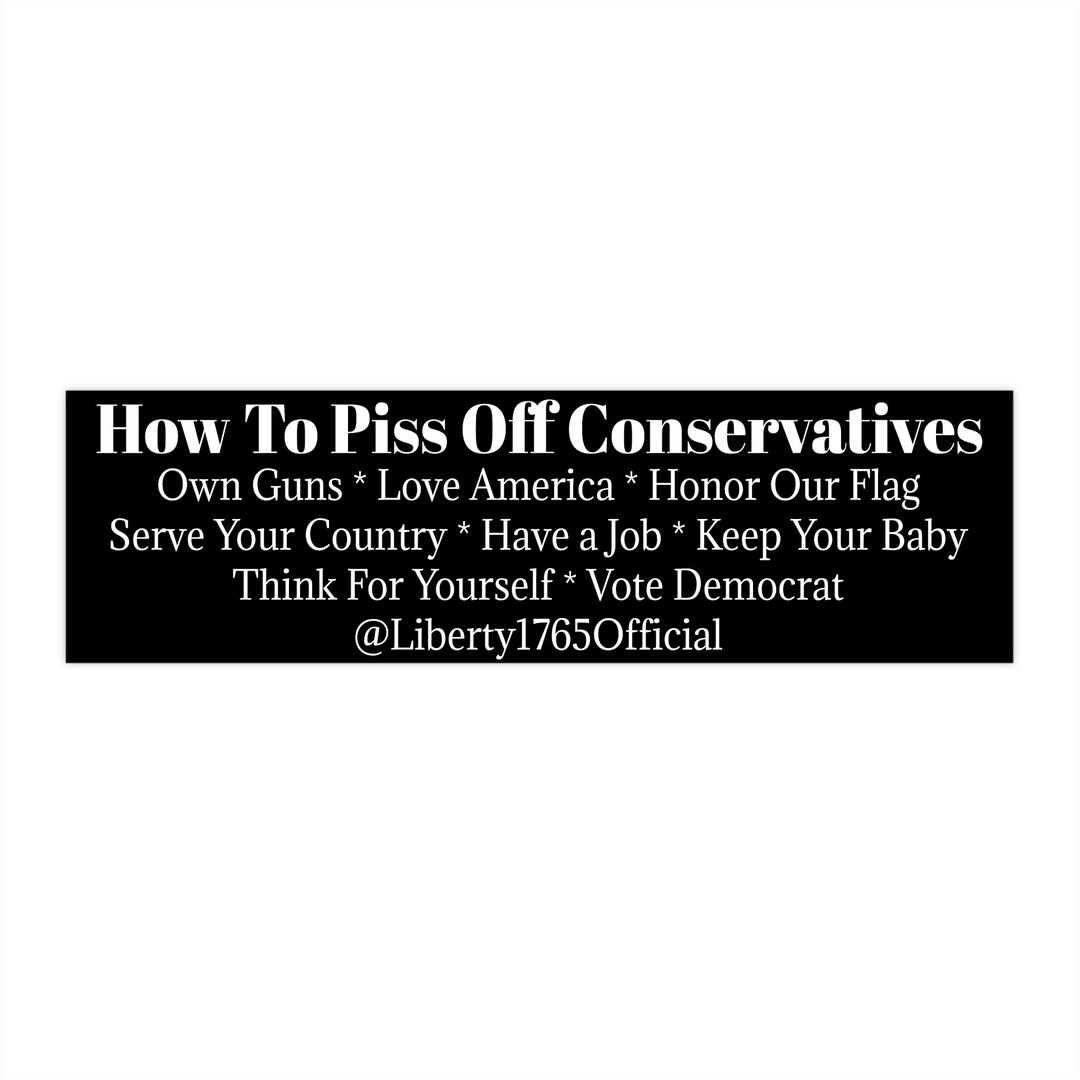 Piss off Conservative Bumper Sticker, Sons of Liberty Gifts for ...