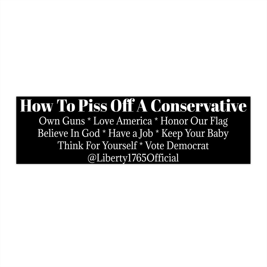 Piss off Conservative Bumper Sticker, Vote Democrat Anti Fascism ...