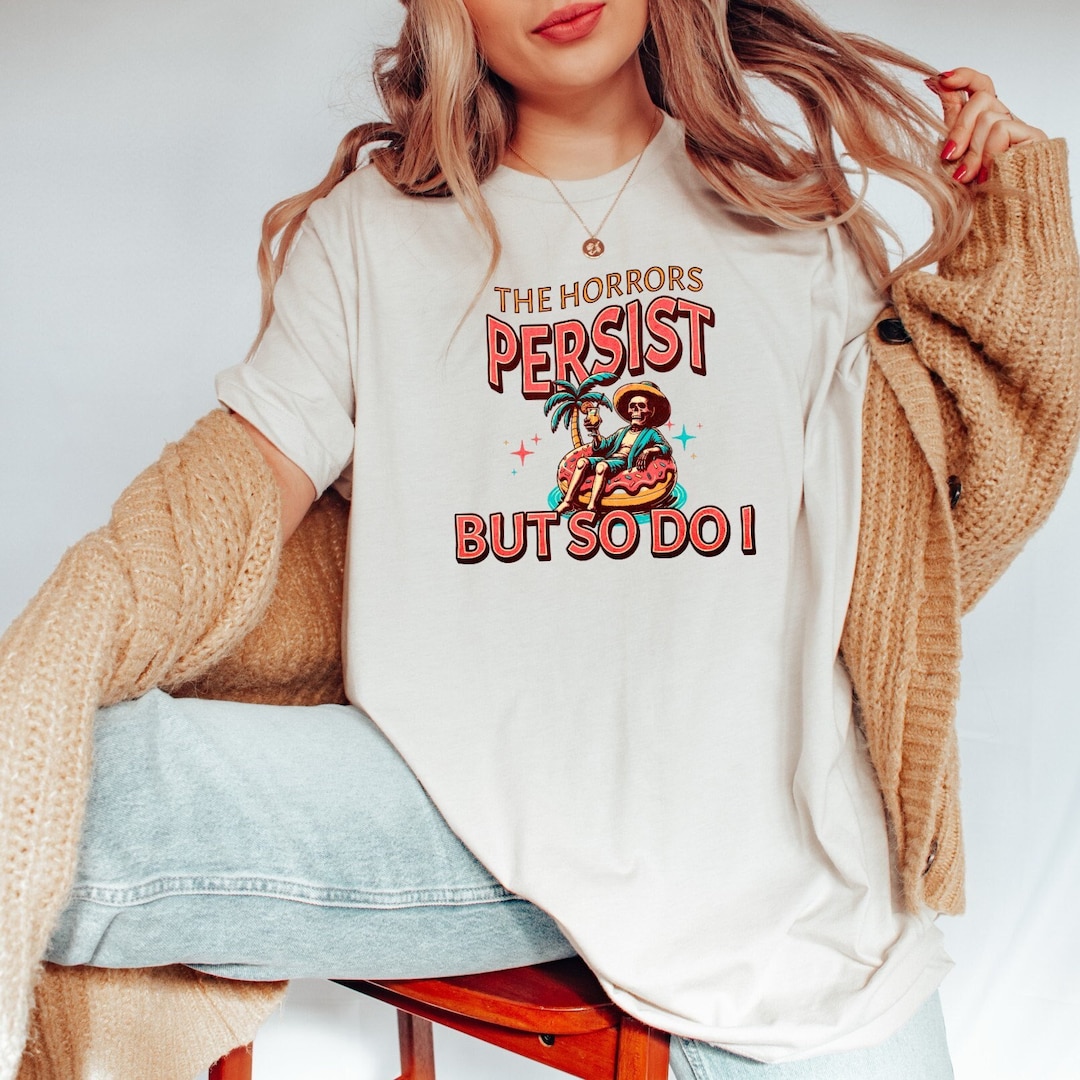 The Horrors Persist but so Do I Funny Skeleton Shirt. Donut Tshirt ...
