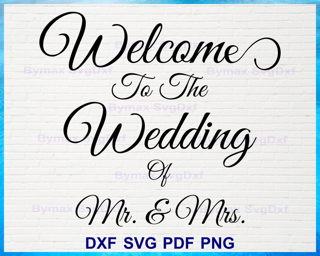 Welcome to the Wedding of Mr. & Mrs. Svg, Personalized Custom Welcome ...