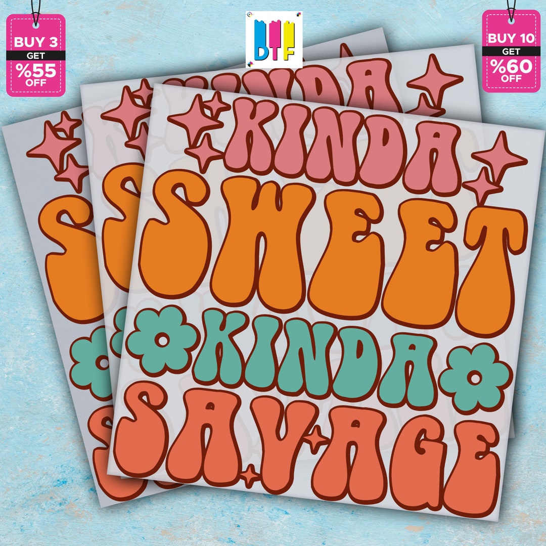 Kinda Sweet Kinda Savage, Ready to Press, Sarcastic Transfer, Retro DTF Transfer, High Quality ...