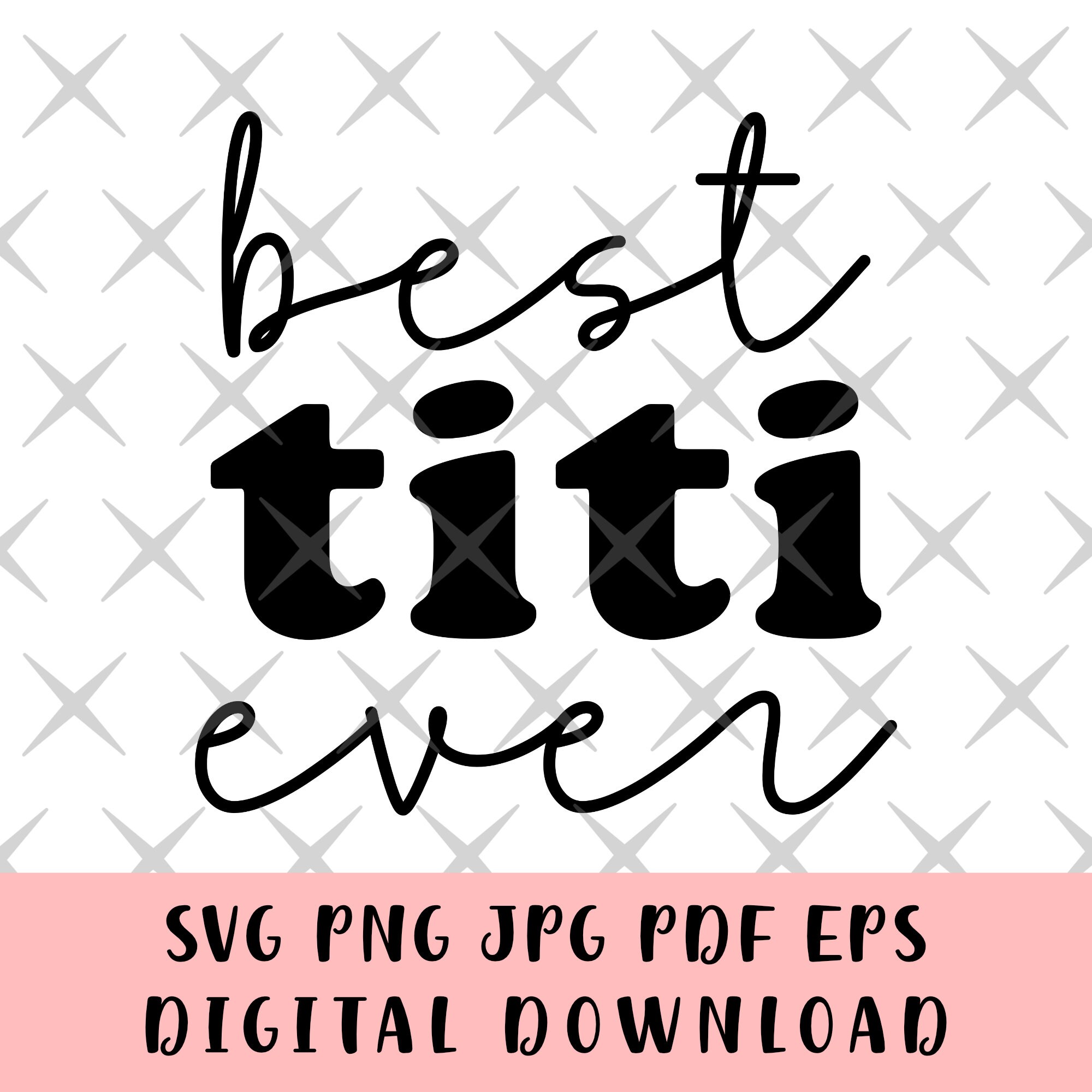 Titi Svg Best Titi Ever SVG Titi Mother's Day Mothers - Etsy