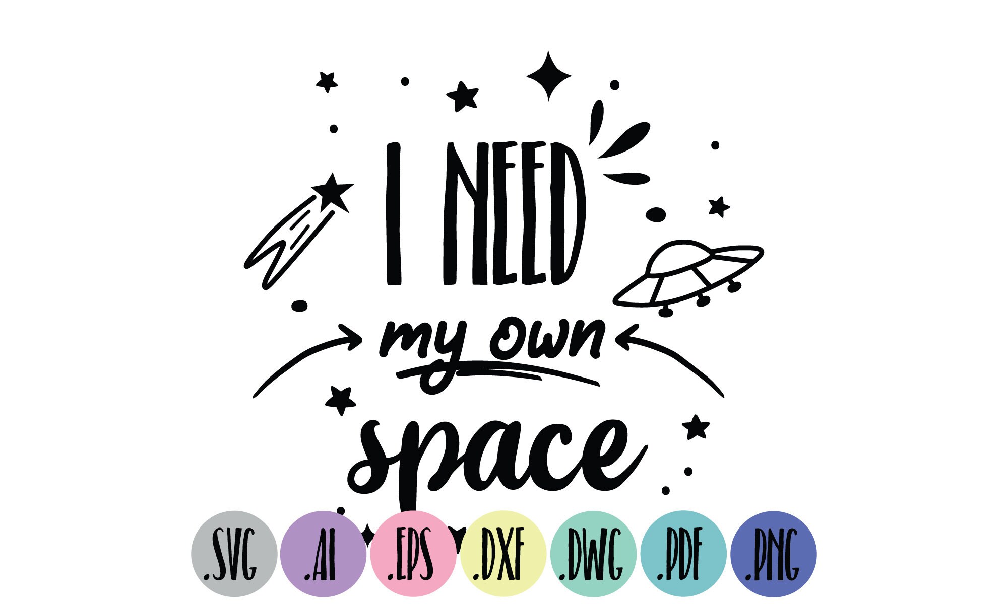 I Need My Own Space SVG Stars, Spaceship SVG Cut File Instant Download ...