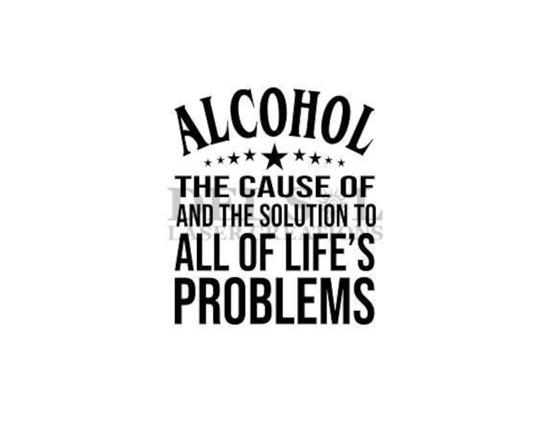 Alcohol the Cause of and Solution to All of Life's Problems, Camping ...