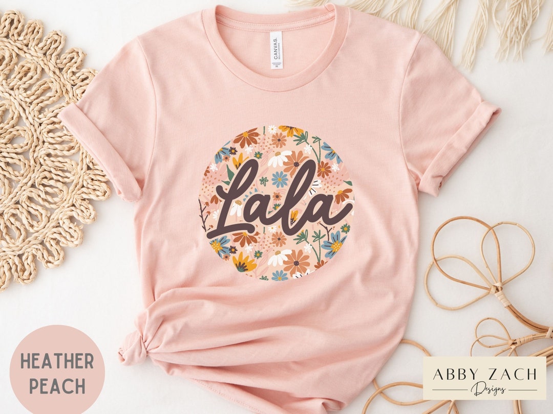 Lala Shirt, Floral Lala T-shirt, Gift for Lala, Grandma Name Shirts - Etsy
