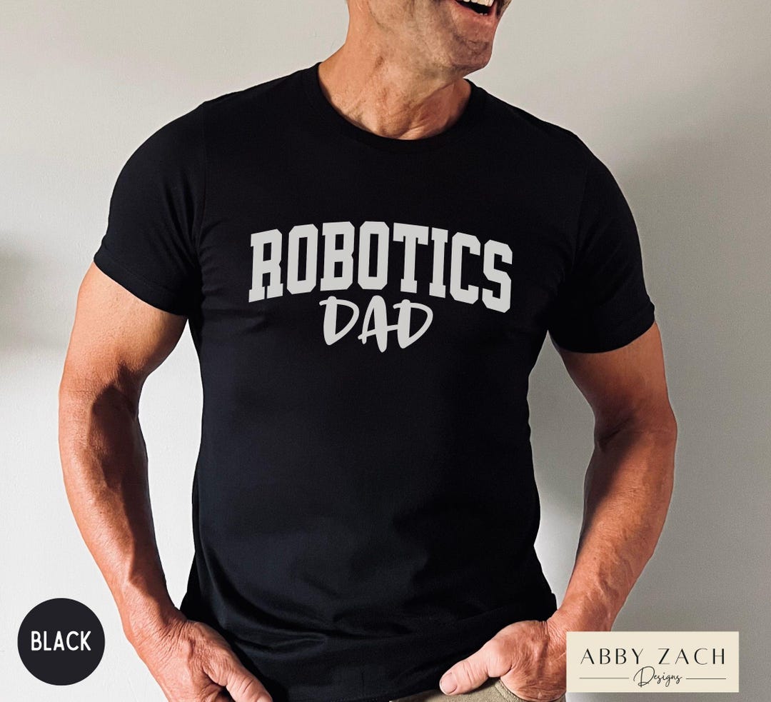 Robotics Dad Shirt, Robotics Dad Gift, Robotics Team Competition Family ...