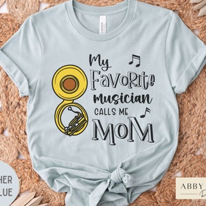 Sousaphone Marching Band Mom Shirt, My Favorite Musician Calls Me Mom ...