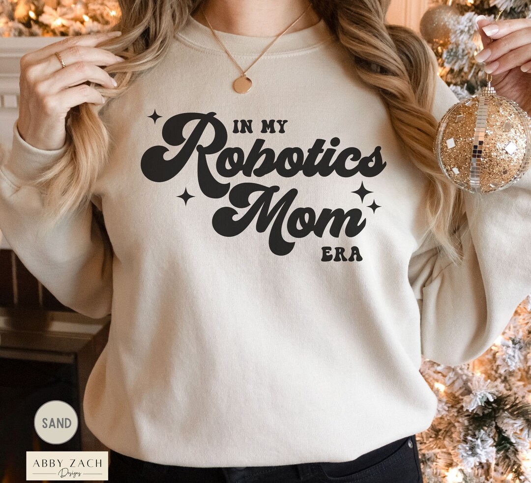 In My Robotics Mom Era Sweatshirt for Robotics Mama, Cute Robotics Mom ...