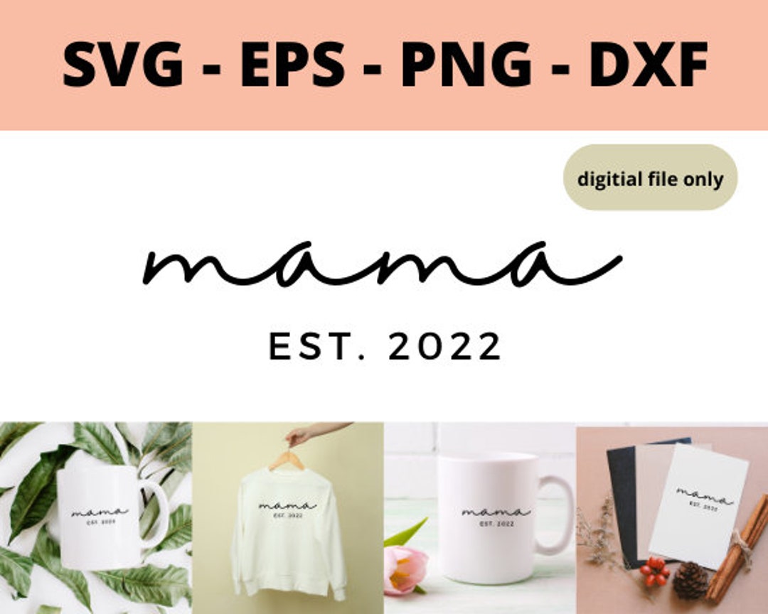 Mama EST. 2022 File, SVG, PNG, Cut File, Instant Download - Etsy
