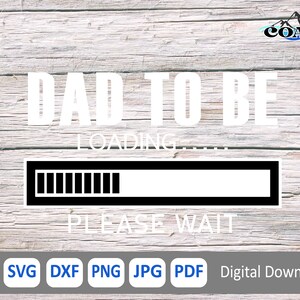 Dad to Be Loading SVG, Dad to Be SVG, New Dad SVG, Boy Daddy Svg ...