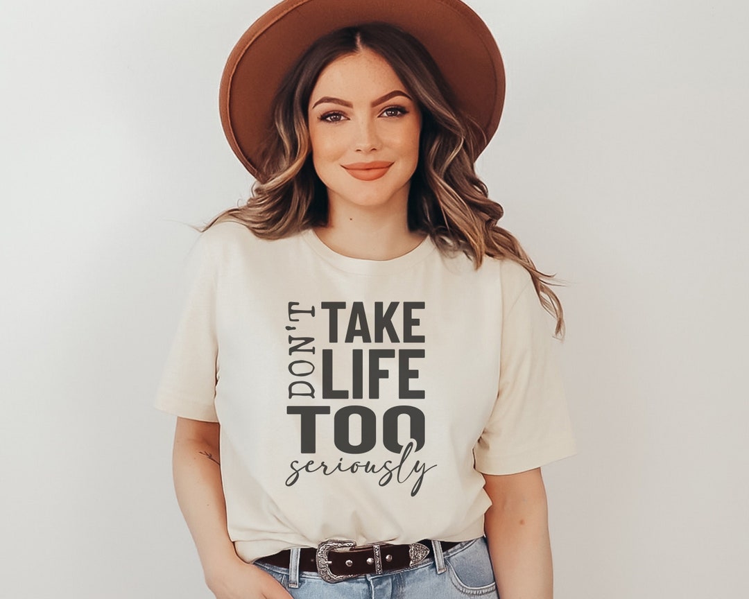 Don't Take Life Too Seriously SVG PNG PDF, Inspirational, Mental Health ...
