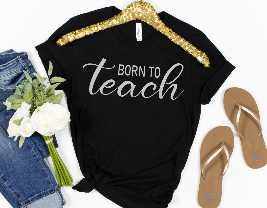 Born to Teach SVG, Born to Teach Shirt, Teacher SVG, Teacher Love SVG ...