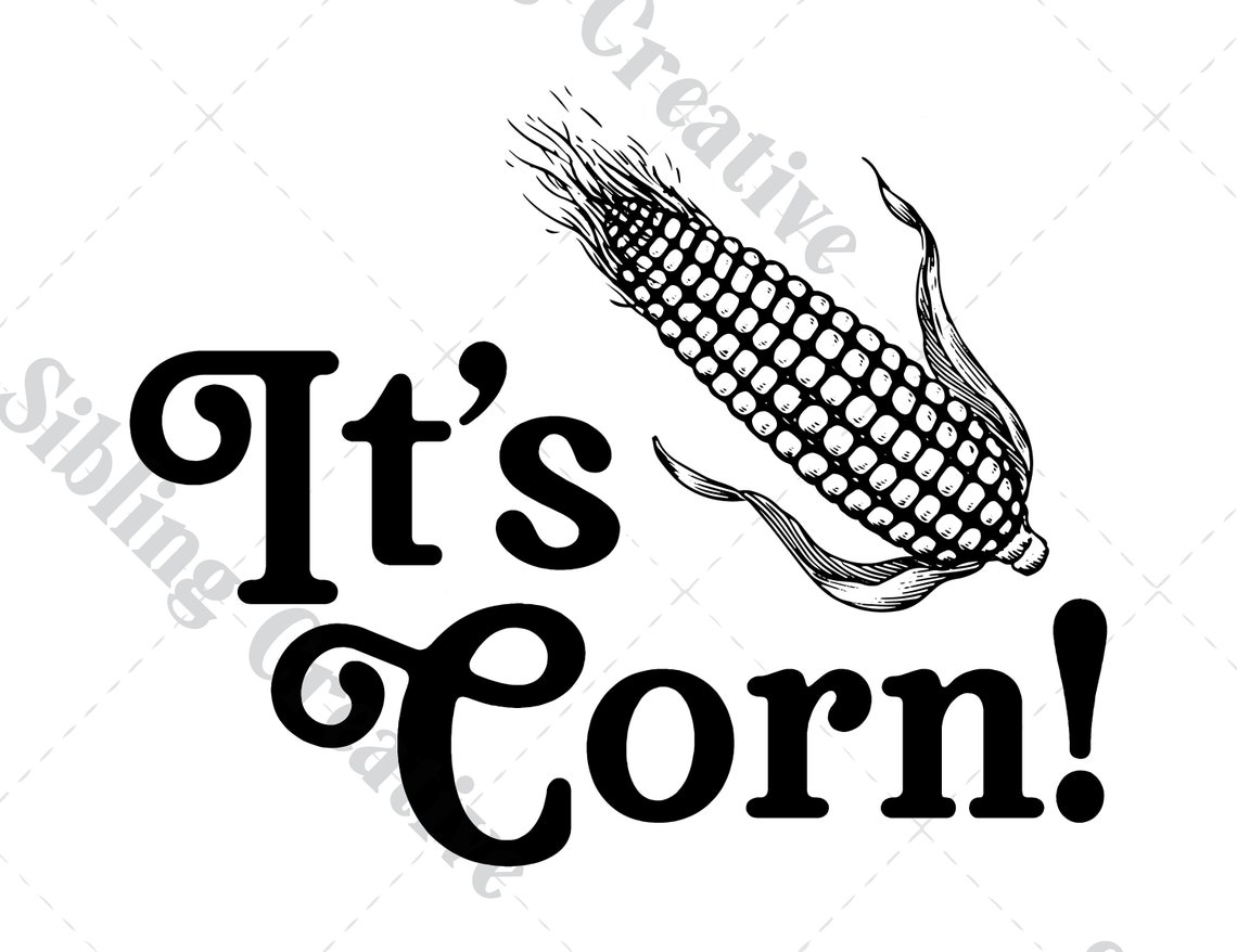 It's Corn Tik Tok SVG Vector Graphic I Can't Imagine a More Beautiful ...
