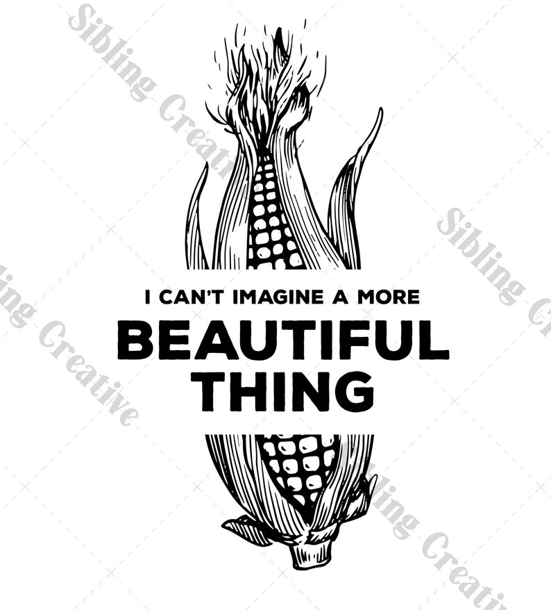 It's Corn Tik Tok SVG Vector Graphic I Can't Imagine a More Beautiful ...