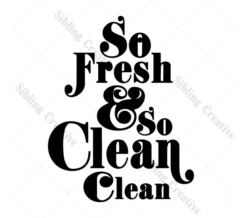 So Fresh and so Clean SVG Vector Graphic - Cute SVG for T-shirt, Vinyl ...