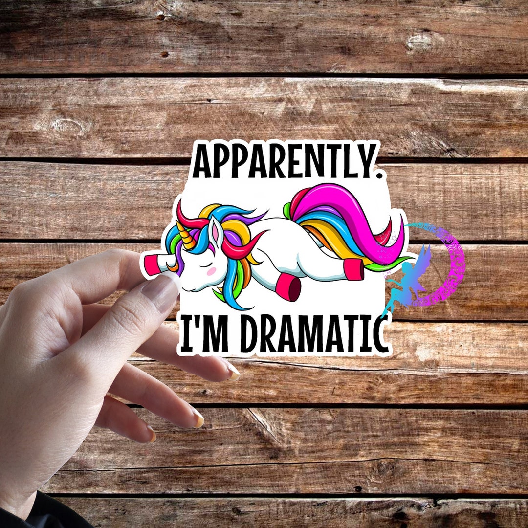 Apparently I'm Dramatic Unicorn Sticker - Water Resistant Vinyl Decal ...
