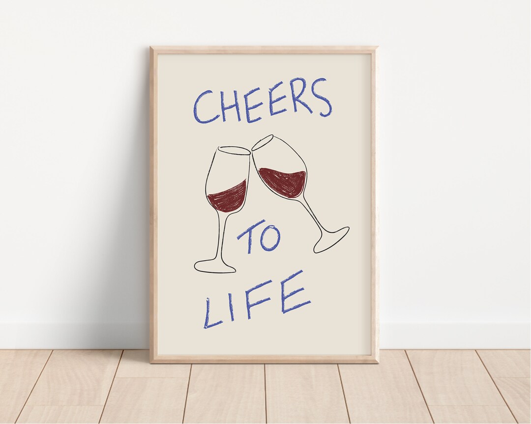 Cheers to Life Wine Poster, Cheers Print, Wine Print, Housewarming, Cin ...