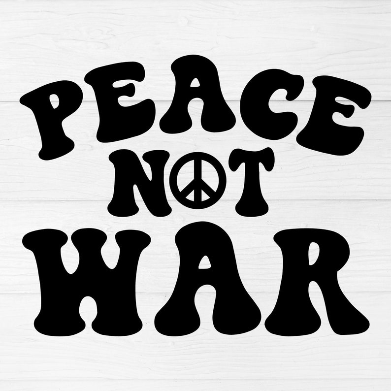Peace Not War Svg Peace Not War Svg Peace Svg Peace Png | Etsy