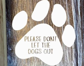 Don't Let the Dogs Out Printable Signs, Dog Quote Sign, Dog Obsessed ...