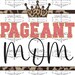Pageant Mom PNG for Sublimation, Pageant Digital Download, Pageant Mom ...