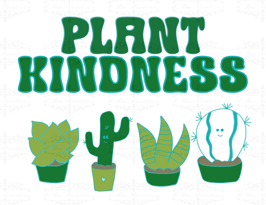 Plant Kindness PNG for Sublimation, Kindness Digital Download, Cactus ...