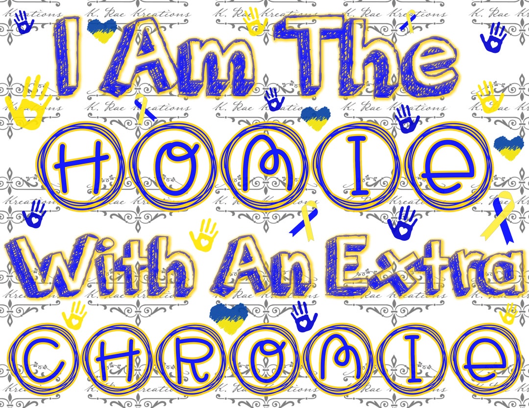 I Am the Homie With an Extra Chromie PNG for Sublimation and More, Down ...