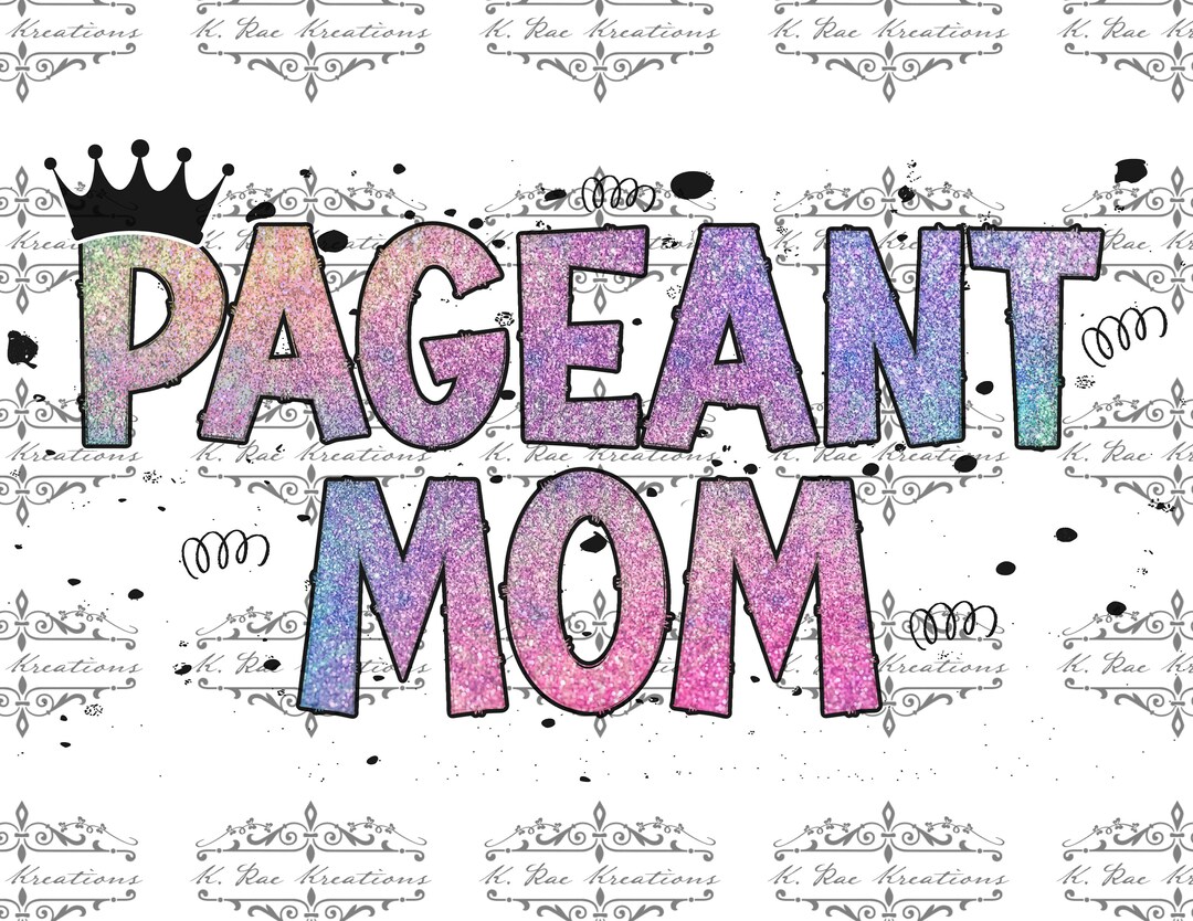 Pageant Mom PNG for Sublimation, Pageant Digital Download, Pageant Mom ...